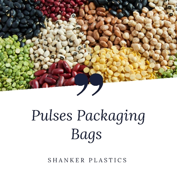 PULSES PACKAGING BAGS Pulses are rich in nutrien... | SHANKER PLASTICS ...